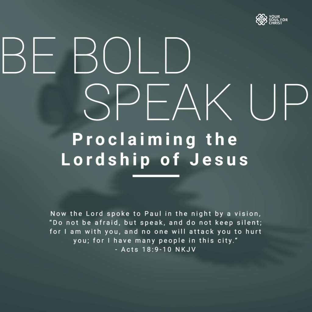 Be Bold, Speak Up: Proclaiming the Lordship of Jesus - YOURSOULFORCHRIST